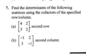 Solved 7. Find the determinants of the following matrices | Chegg.com