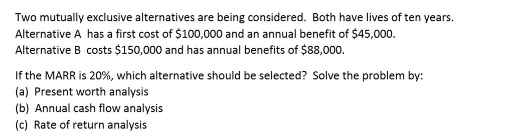 Solved Two mutually exclusive alternatives are being | Chegg.com