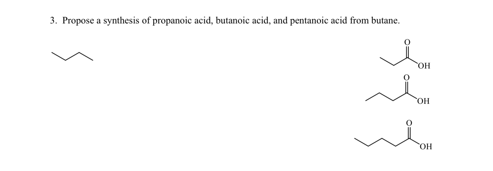 Propose a synthesis of propanoic acid, butanoic acid, | Chegg.com