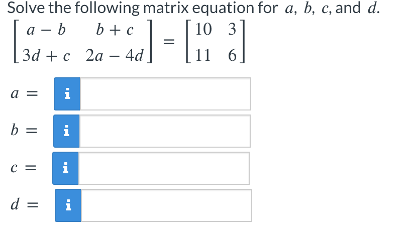 Solved Solve the following matrix equation for a,b,c, ﻿and | Chegg.com