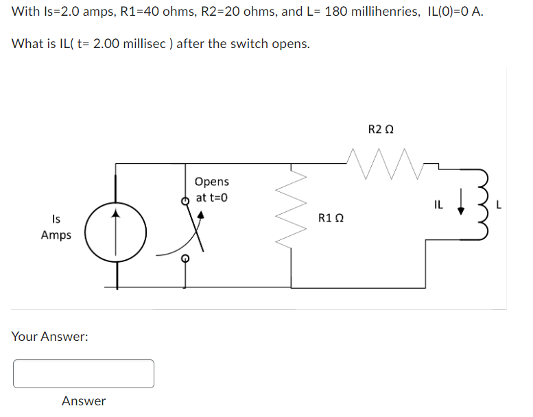 Solved With Is =2.0 amps, R1=40 ohms, R2=20 ohms, and L=180 | Chegg.com
