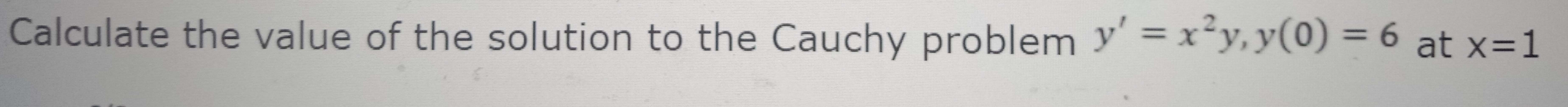 Solved Calculate the value of the solution to the Cauchy | Chegg.com