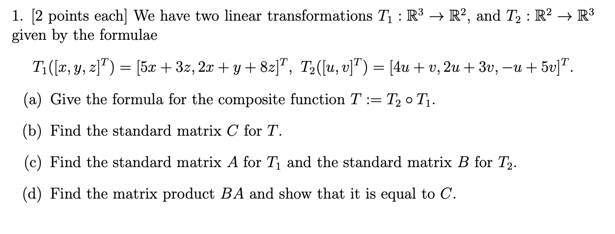 Solved 1. [2 points each] We have two linear transformations | Chegg.com