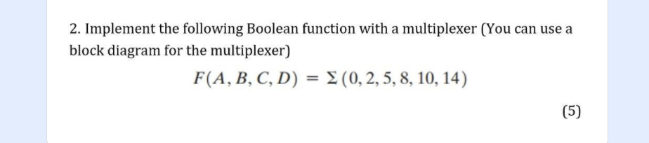 Solved 2. Implement the following Boolean function with a | Chegg.com