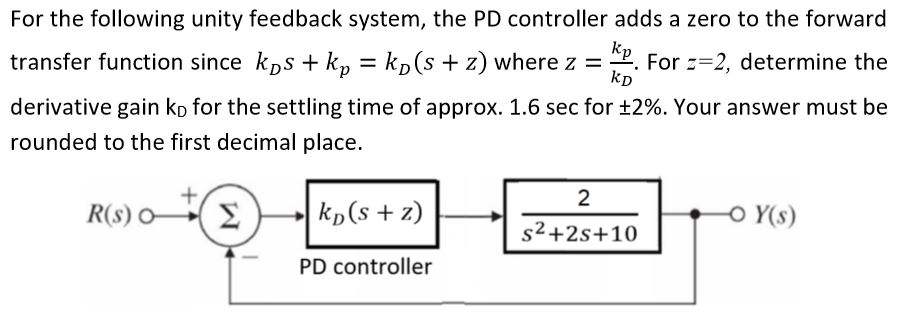 Solved For the following unity feedback system, the PD | Chegg.com