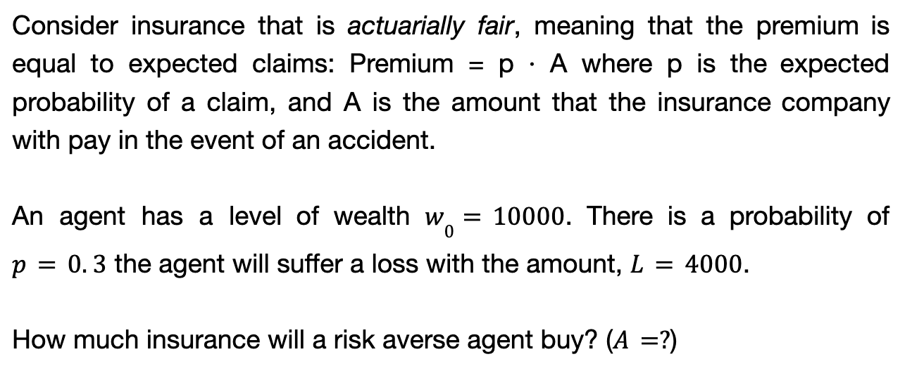 Solved Consider insurance that is actuarially fair, meaning | Chegg.com