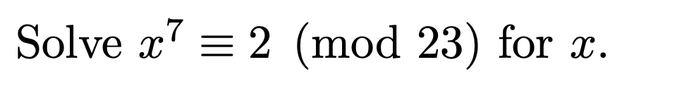 Solved Solve x7≡2(mod23) for x | Chegg.com