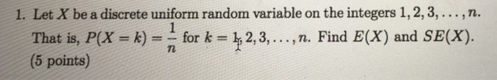 Solved 1. Let X be a discrete uniform random variable on the | Chegg.com