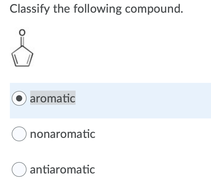Solved Classify the following compound. aromatic O | Chegg.com