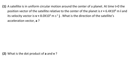 Solved (1) A satellite is in uniform circular motion around | Chegg.com