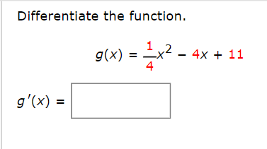 Solved Differentiate the function. g(x)=41x2−4x+11 | Chegg.com