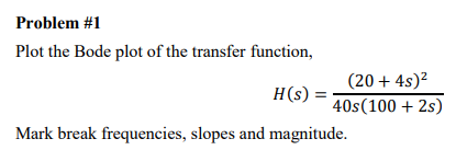 Solved Problem #1 Plot the Bode plot of the transfer | Chegg.com