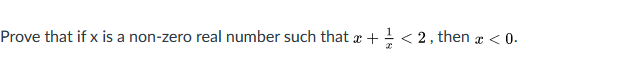 Solved Prove that if x is a non-zero real number such that | Chegg.com