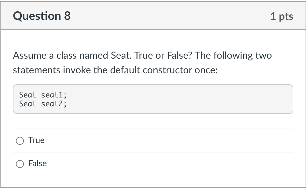 Solved Assume a class named Seat. True or False? The | Chegg.com