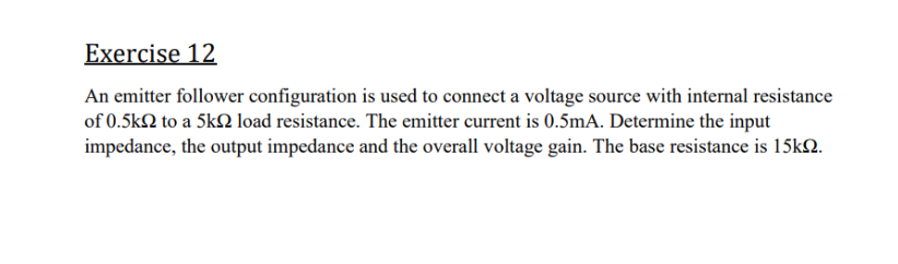 Solved Exercise 12 An emitter follower configuration is used | Chegg.com