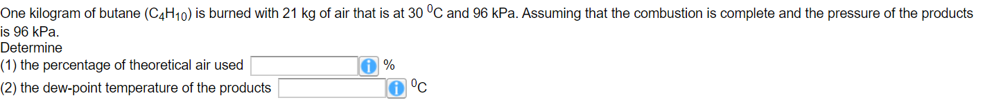 Solved One kilogram of butane (C4H10) is burned with 21 kg | Chegg.com