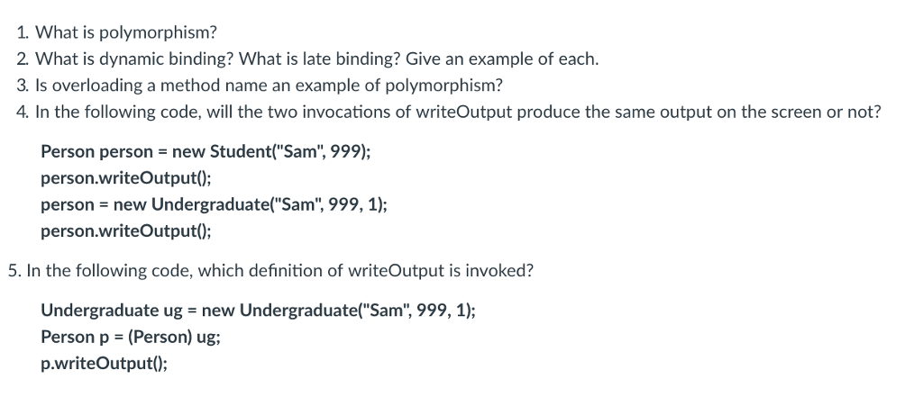Solved 1 What is polymorphism? 2. What is dynamic binding? | Chegg.com
