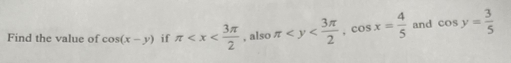Solved Find the value of cos(x−y) if π | Chegg.com