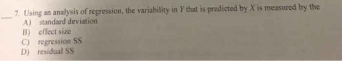 Solved 7. Using an analysis of regression, the variability | Chegg.com
