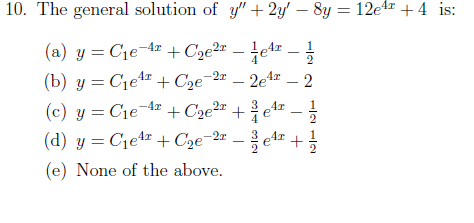 Solved 10. The general solution of y′′+2y′−8y=12e4x+4 is: | Chegg.com
