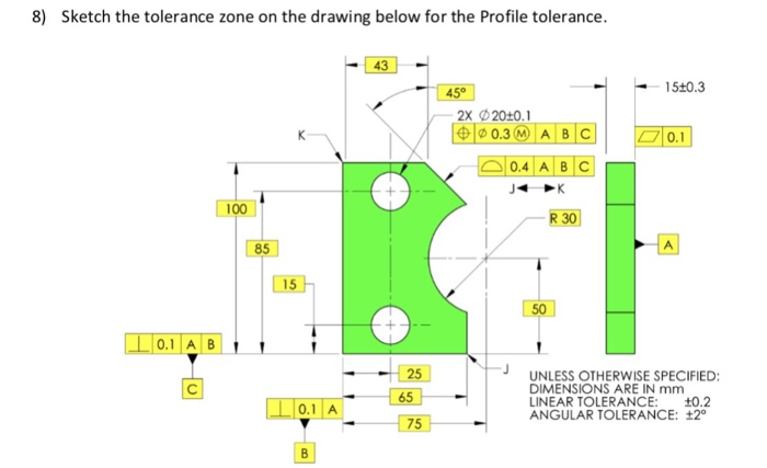 Solved 8) Sketch the tolerance zone on the drawing below for | Chegg.com