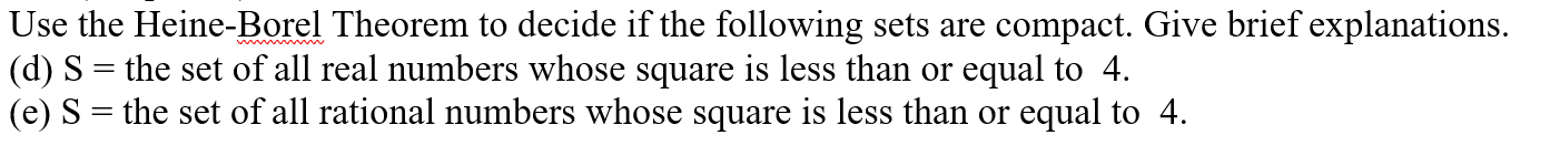 Solved Use the Heine-Borel Theorem to decide if the | Chegg.com