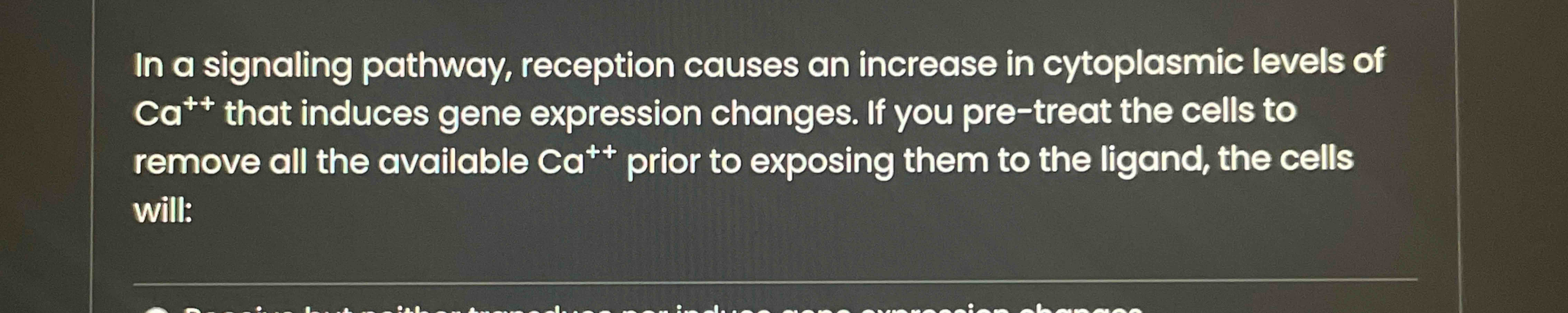 Solved In a signaling pathway, reception causes an increase | Chegg.com