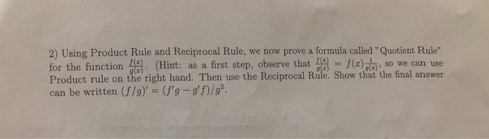 Solved 2) Using Product Rule and Reciprocal Rule, we now | Chegg.com