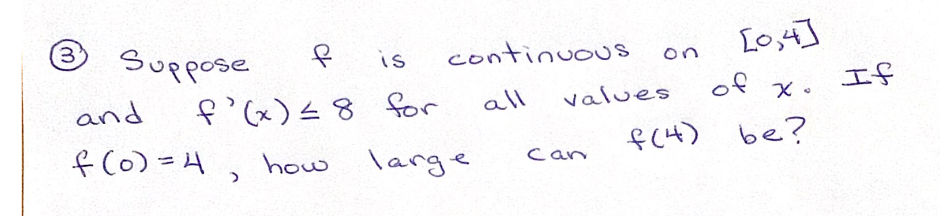 Solved [0,4 is of If ® Suppose f continuous and f'(x) = 8 | Chegg.com