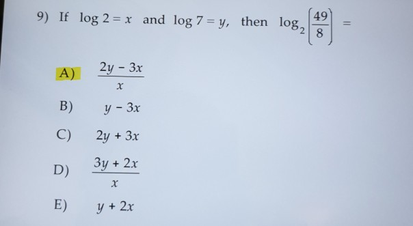 Solved 9) If log 2 = x and log 7 = y, then log B) Y-3x 2y + | Chegg.com