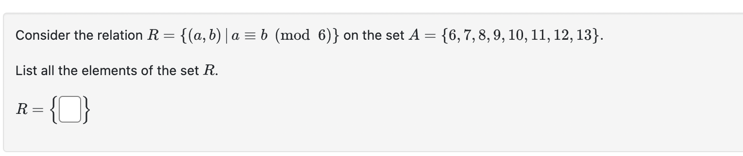 Solved Consider the relation R={(a,b)∣a≡b(mod6)} on the set | Chegg.com