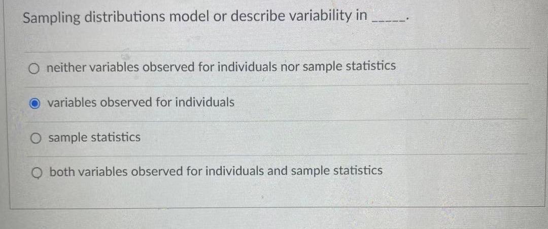 Solved Sampling distributions model or describe variability | Chegg.com