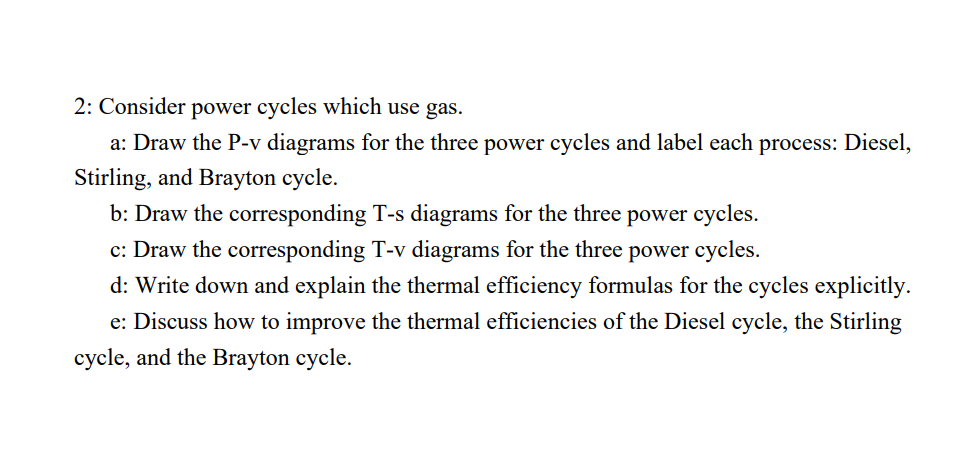 Solved 2: Consider power cycles which use gas. a: Draw the | Chegg.com
