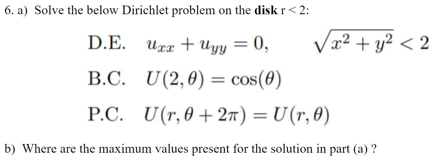 Solved 6. a) Solve the below Dirichlet problem on the disk r | Chegg.com