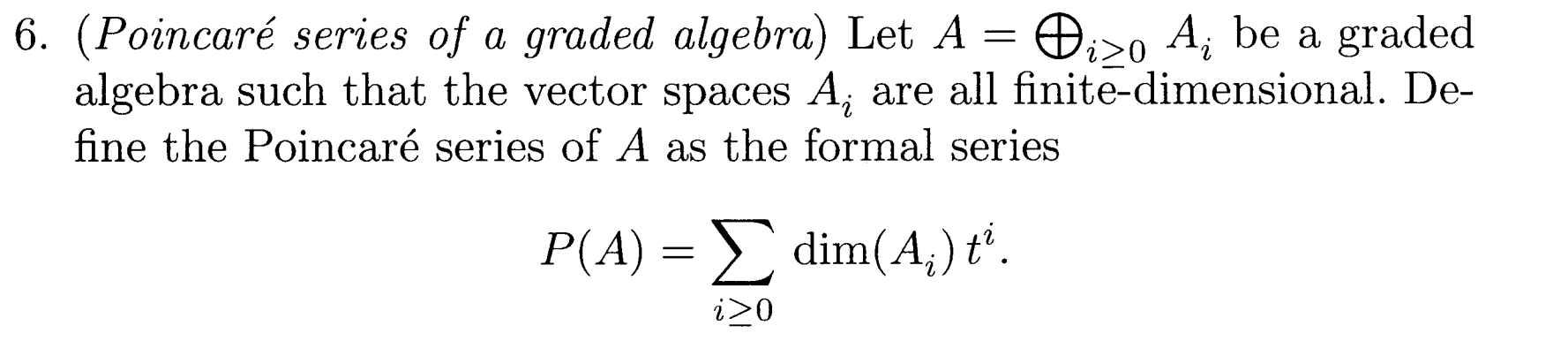 Solved (Poincaré series of a graded algebra) Let A=⨁i≥0Ai be | Chegg.com