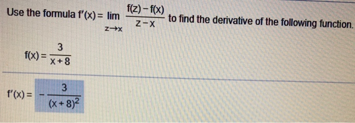 Solved Use formula f’(x)= lim f(z)-f(x)/z-x to find the | Chegg.com