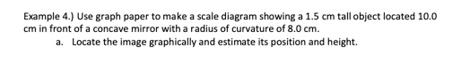 Solved Example 4.) Use graph paper to make a scale diagram | Chegg.com
