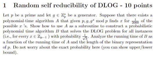 Solved 1 Random self reducibility of DLOG - 10 points Let p | Chegg.com