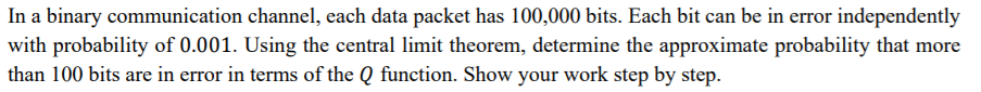 Solved In a binary communication channel, each data packet | Chegg.com