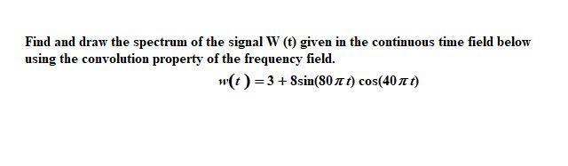 Solved Find and draw the spectrum of the signal W (t) given | Chegg.com