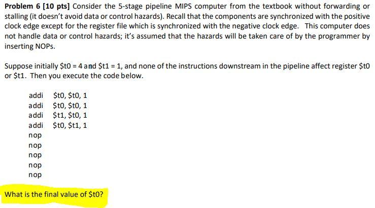 Solved Problem 6 [10 pts] Consider the 5-stage pipeline MIPS | Chegg.com