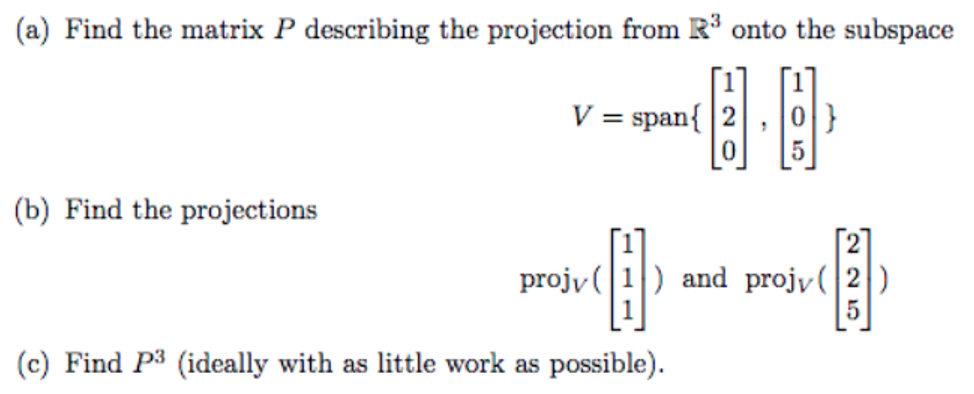 Solved (a) ﻿Find the matrix P ﻿describing the projection | Chegg.com