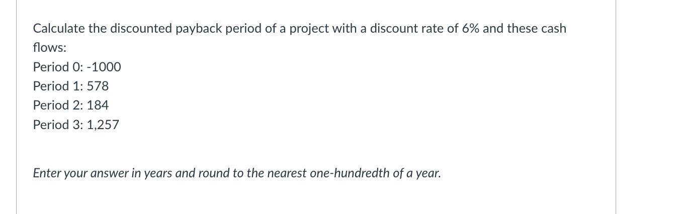 Solved Calculate the discounted payback period of a project | Chegg.com