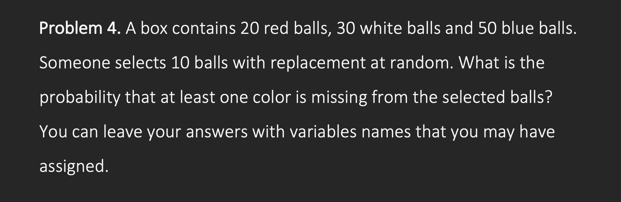 Solved Problem 4. A box contains 20 red balls, 30 white | Chegg.com