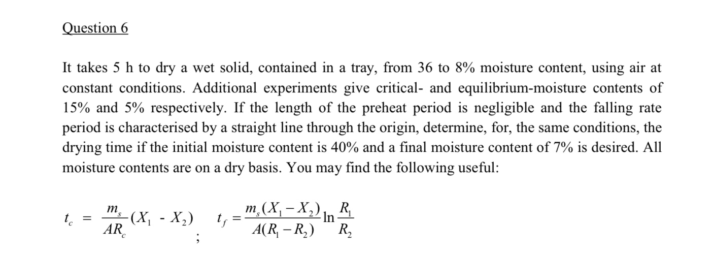 Solved Question 6 It takes 5 h to dry a wet solid, contained | Chegg.com