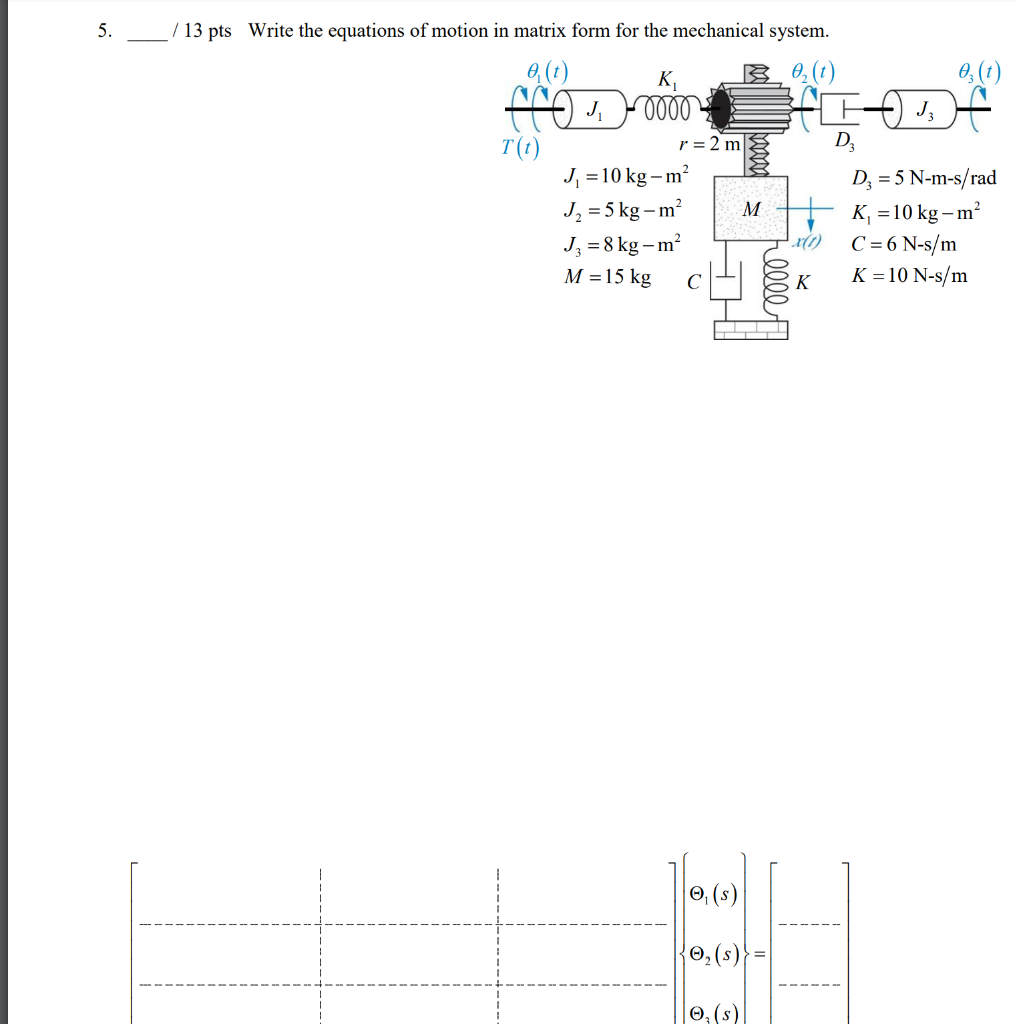 Solved 5. / 13 pts Write the equations of motion in matrix | Chegg.com