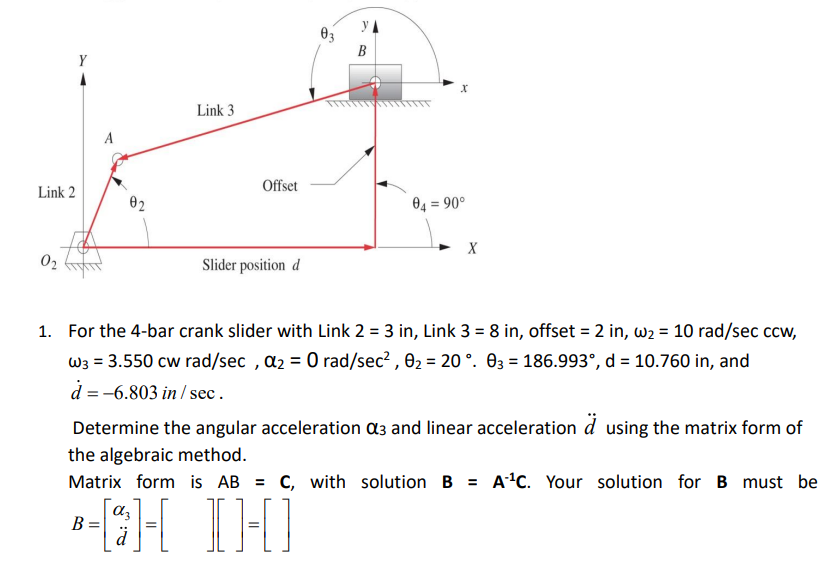Solved For the 4-bar crank slider with Link 2=3 in, Link 3=8 | Chegg.com