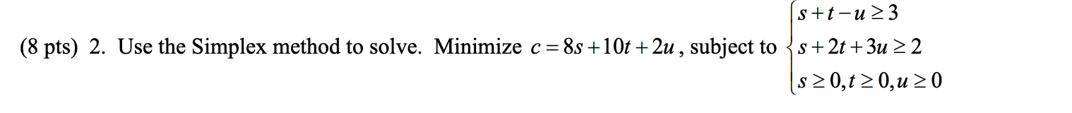 Solved (8 pts) 2. Use the Simplex method to solve. Minimize | Chegg.com