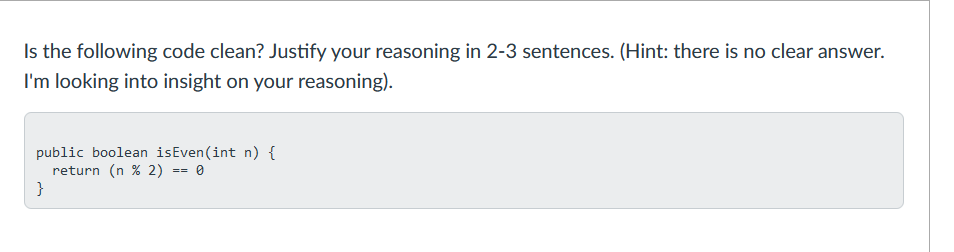 Solved Is the following code clean? Justify your reasoning | Chegg.com