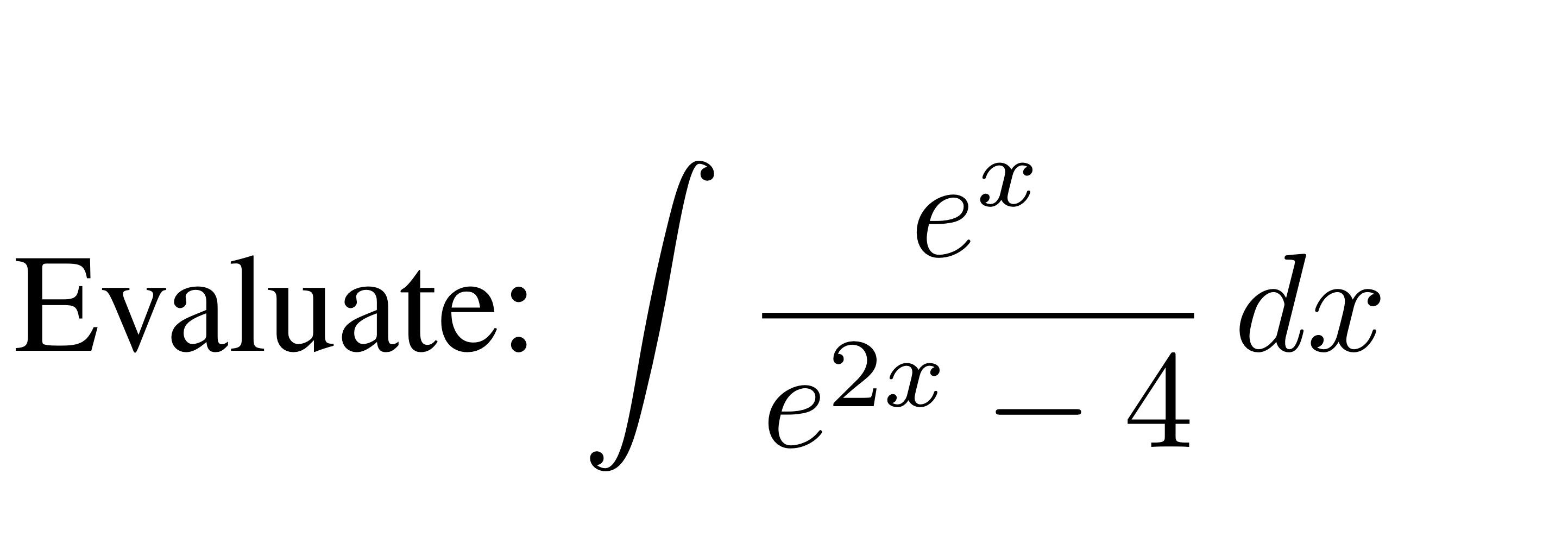 Solved T ex Evaluate: dx e2x – 4 | Chegg.com